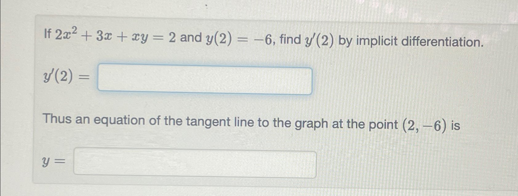 Solved If 2x2+3x+xy=2 ﻿and y(2)=-6, ﻿find y'(2) ﻿by implicit | Chegg.com