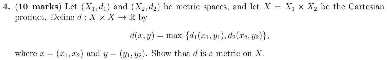 Solved 4. (10 marks) Let (X1,d1) and (X2,d2) be metric | Chegg.com