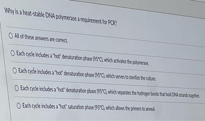Solved Why is a heat-stable DNA polymerase a requirement for | Chegg.com