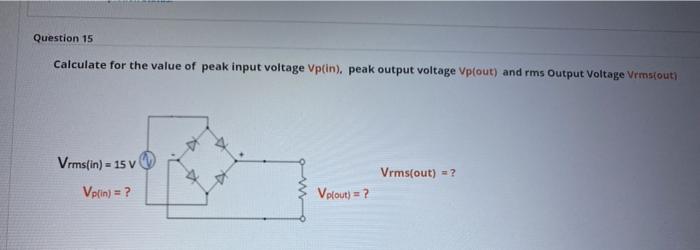 Solved Question 15 Calculate for the value of peak input | Chegg.com