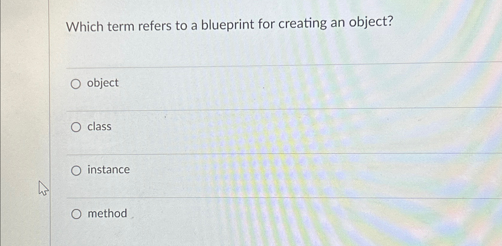Solved Which term refers to a blueprint for creating an | Chegg.com