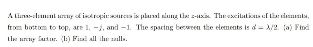 Solved A Three Element Array Of Isotropic Sources Is Placed 2362
