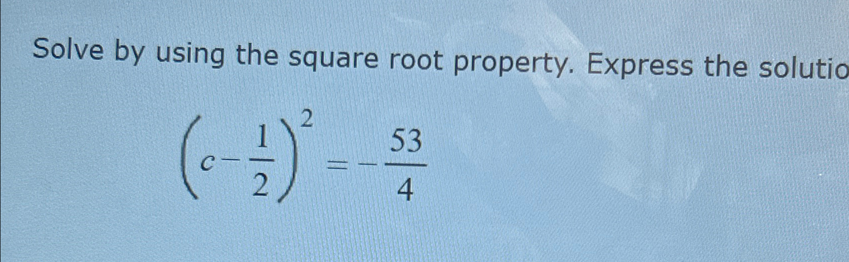 Solved Solve by using the square root property. Express the | Chegg.com