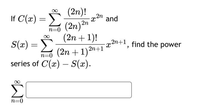 Solved If C(x)=∑n=0∞(2n)2n(2n)!x2n and | Chegg.com