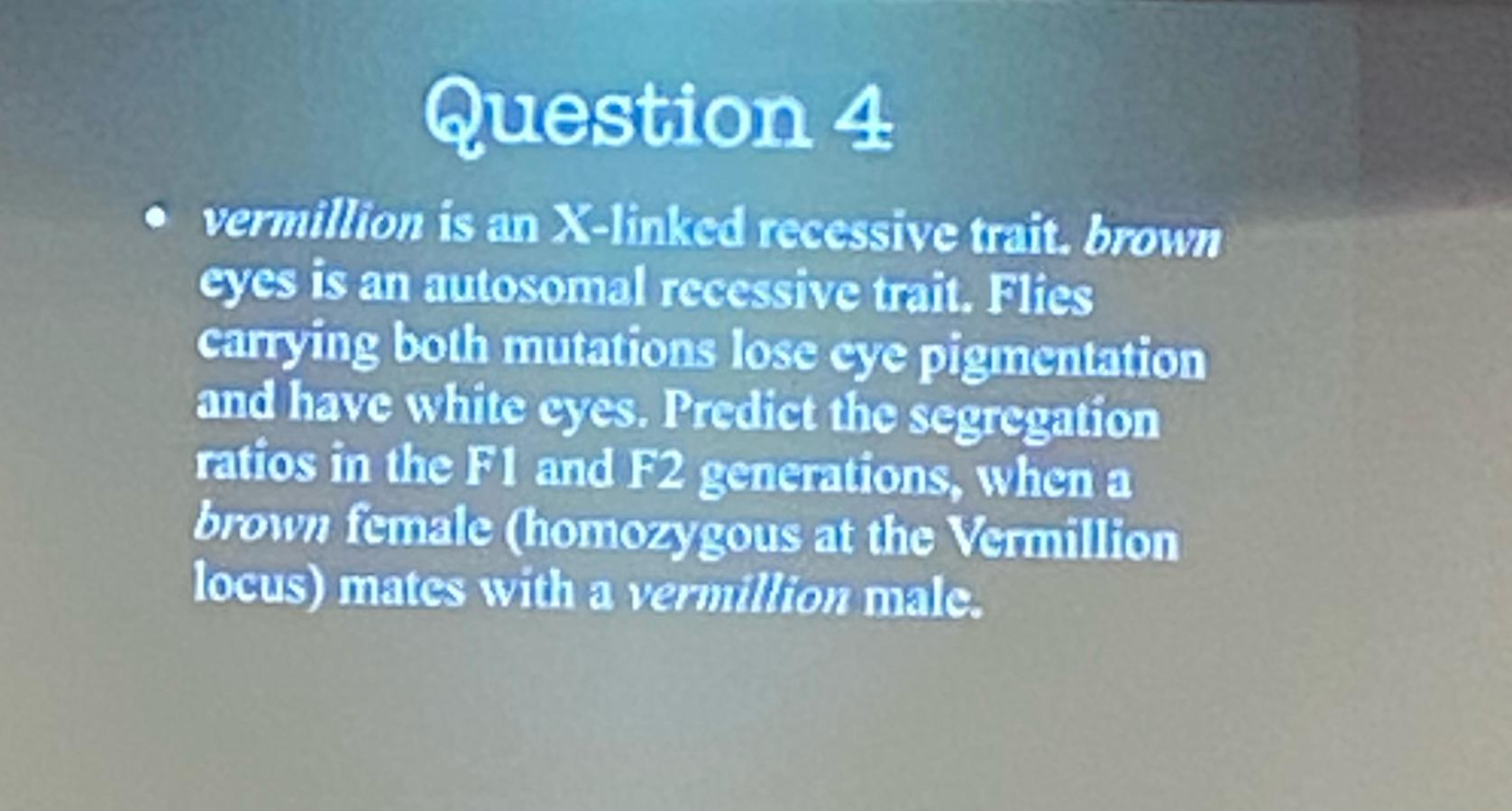 Solved Question 4vermillion is an X-linked recessive trait. | Chegg.com