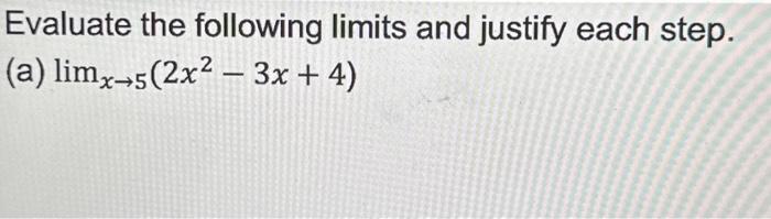 Solved Evaluate the following limits and justify each step. | Chegg.com