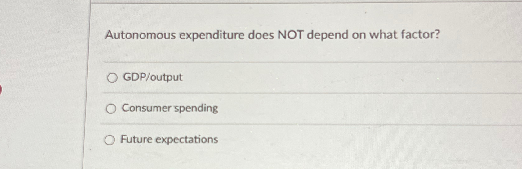 Solved Autonomous expenditure does NOT depend on what | Chegg.com