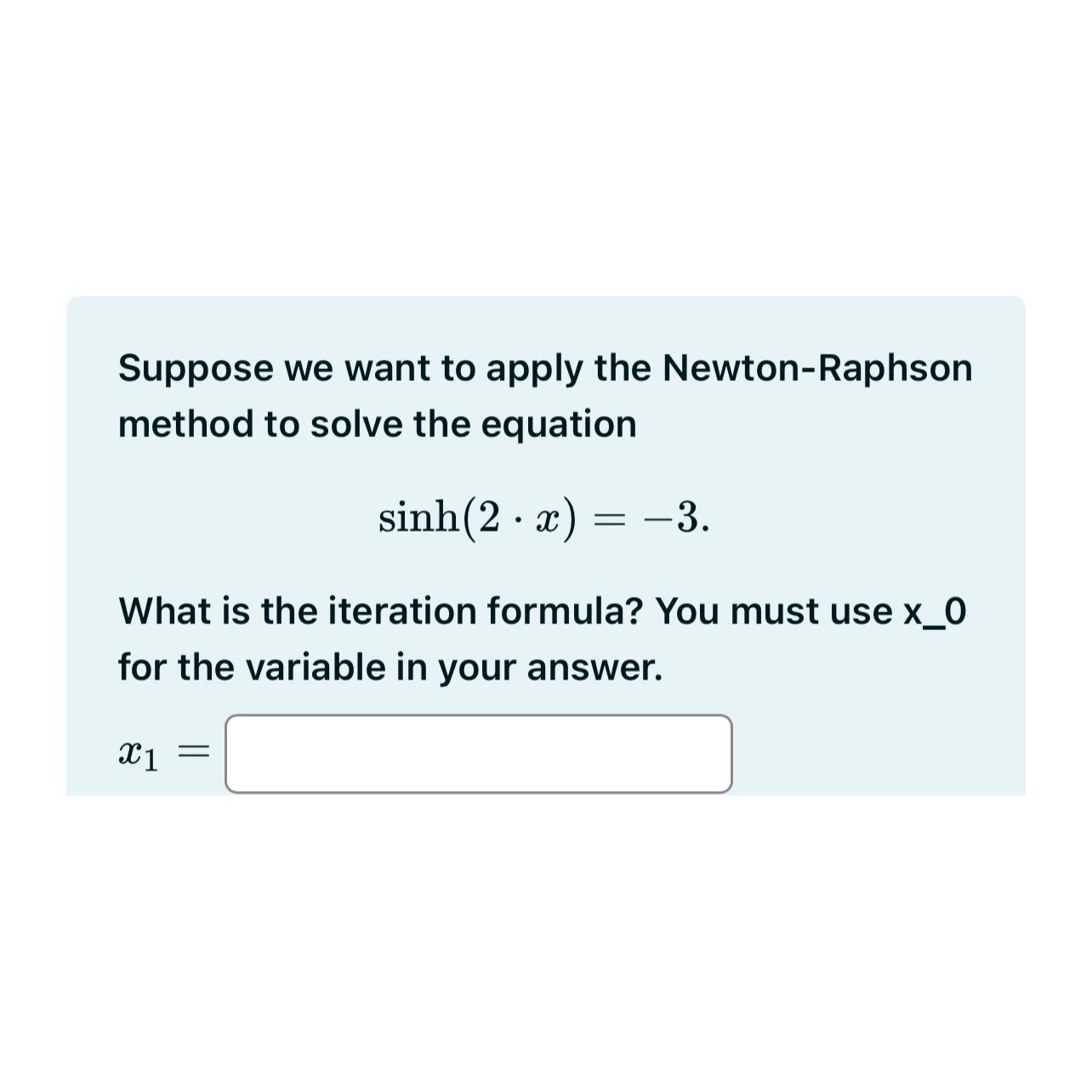 Solved Suppose we want to apply the Newton-Raphson method to | Chegg.com