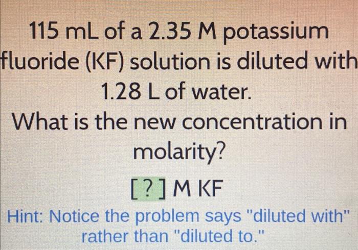 Solved 115 mL of a 2.35 M potassium flouride (KF) solution | Chegg.com