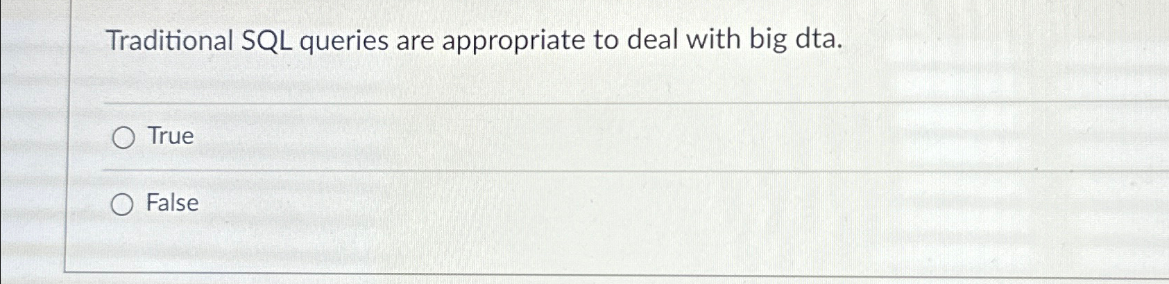 Solved Traditional SQL queries are appropriate to deal with | Chegg.com