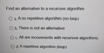 Solved Find an altemative to a recursive algorithma. ﻿A no | Chegg.com