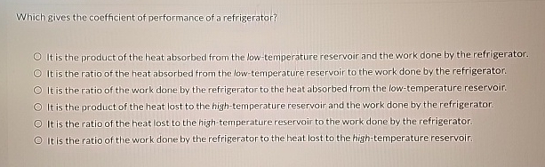 Solved Which gives the coefficient of performance of a | Chegg.com