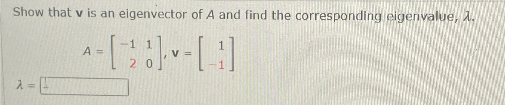 Show that v ﻿is an eigenvector of A and find the | Chegg.com