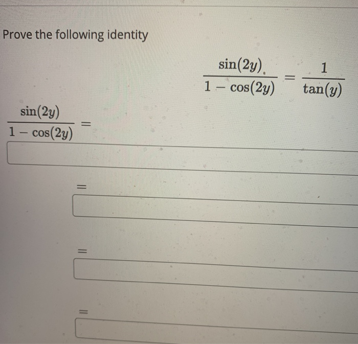 Solved Prove the following identity 1 sin(2y). 1 - cos(2y) | Chegg.com