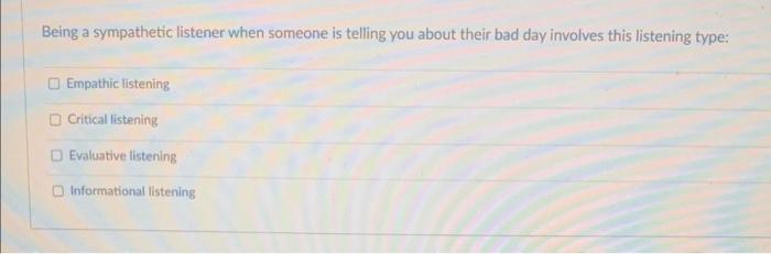 Being a sympathetic listener when someone is telling | Chegg.com