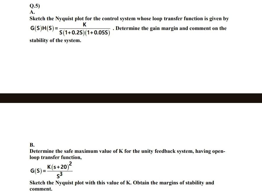 Solved Q.5) A. Sketch the Nyquist plot for the control | Chegg.com