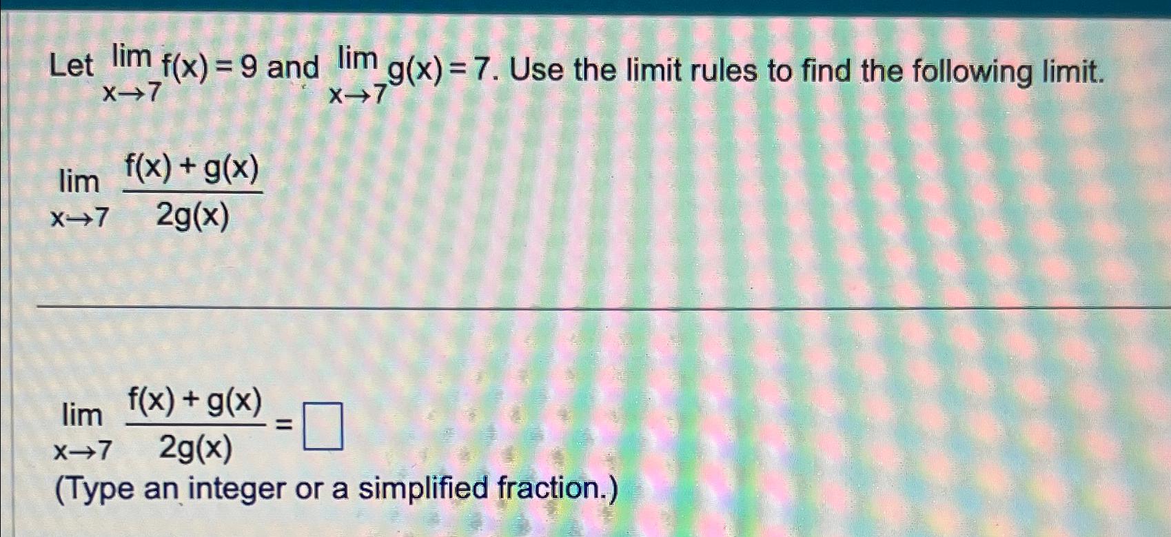 Solved Let limx→7f(x)=9 ﻿and limx→7g(x)=7. ﻿Use the limit | Chegg.com