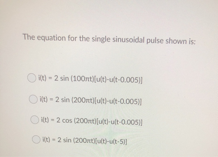 Solved The equation for the single sinusoidal pulse shown | Chegg.com