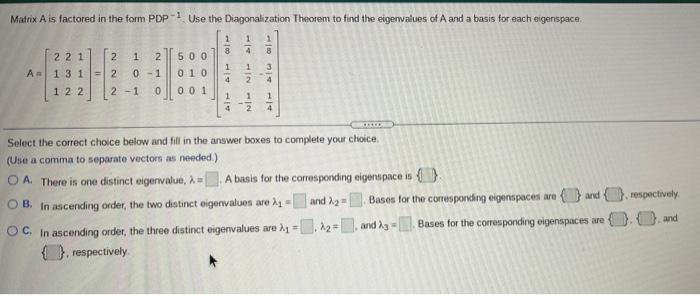 Solved Matrix A is factored in the form PDP-1 Use the | Chegg.com