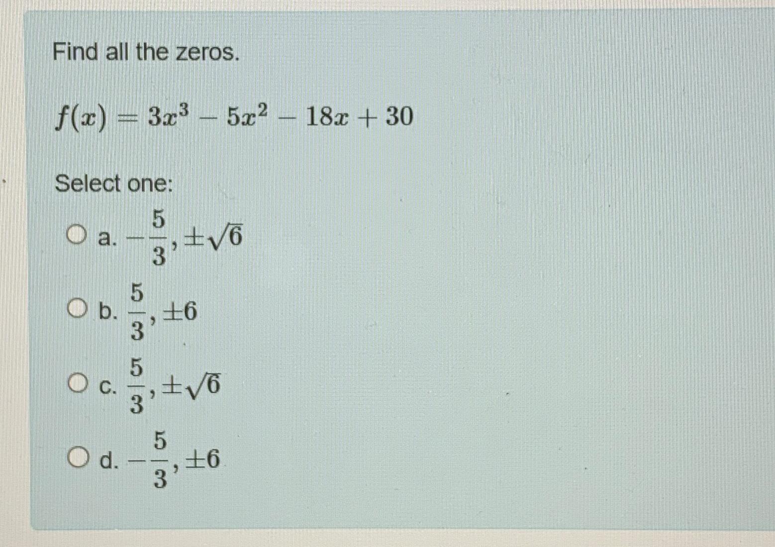 Solved Find all the zeros.f(x)=3x3-5x2-18x+30Select | Chegg.com