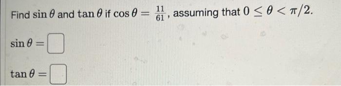 Solved Find sinθ and tanθ if cosθ=6111, assuming that | Chegg.com