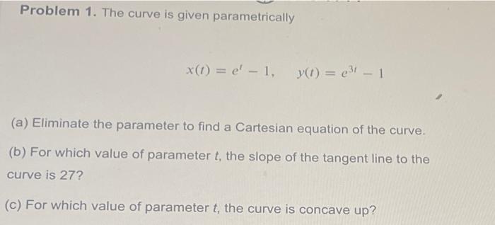 Solved Problem 1. The curve is given parametrically x(1) = | Chegg.com