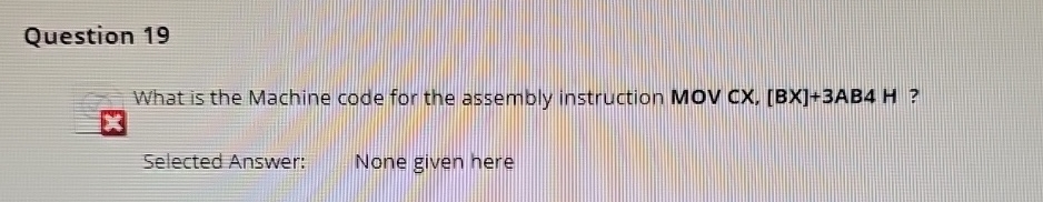 Solved Question 19What is the Machine code for the assembly | Chegg.com