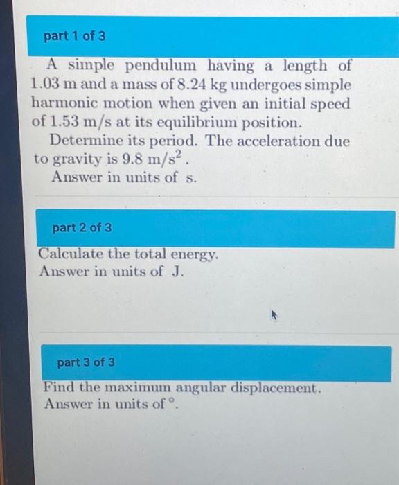 Solved part 1 of 3 A simple pendulum having a length of 1.03 | Chegg.com