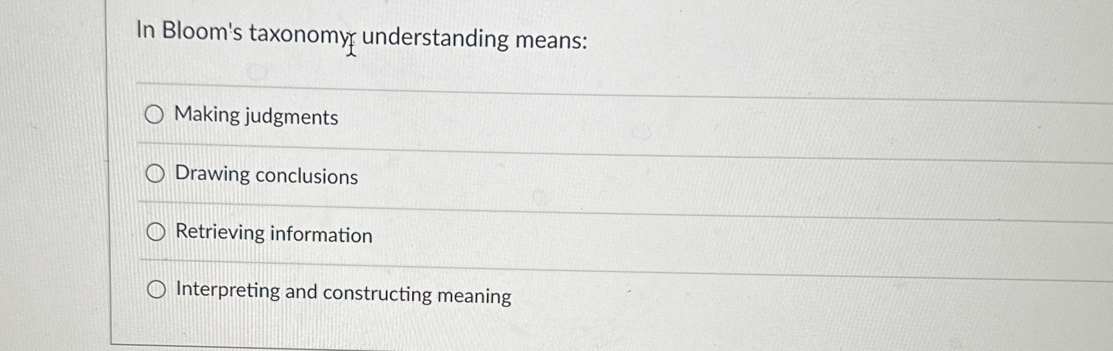 Solved In Bloom's taxonomy understanding means:q,Making | Chegg.com