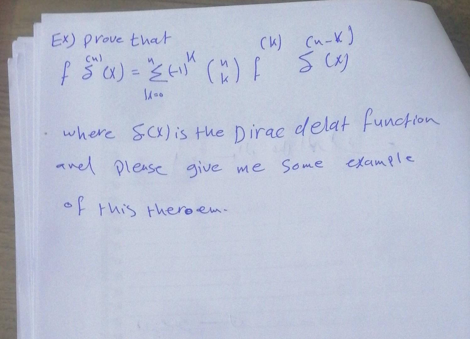 Solved Ex) prove that fδ(n)(x)=∑k=0n(−1)k(nk)f(x) where δ(x) | Chegg.com