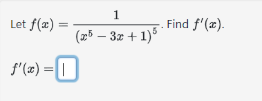 Solved Let f(x)=1(x5-3x+1)5. ﻿Find f'(x).f'(x)= | Chegg.com