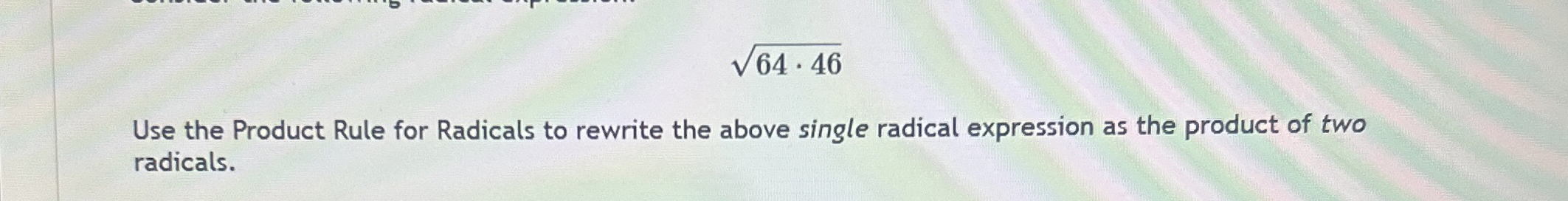 Solved 64*462Use the Product Rule for Radicals to rewrite | Chegg.com