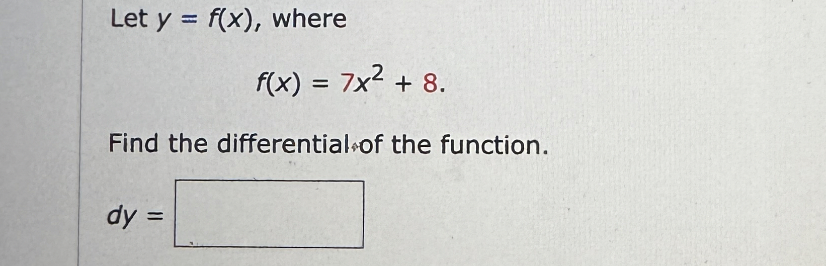 Solved Let y=f(x), ﻿wheref(x)=7x2+8Find the differential of | Chegg.com