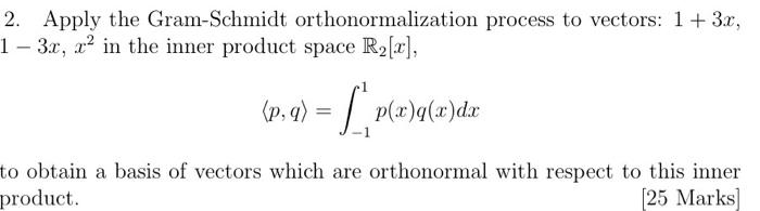 Solved 2. Apply the Gram-Schmidt orthonormalization process | Chegg.com