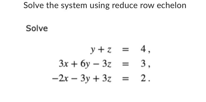 Solved Solve the system using reduce row echelon Solve | Chegg.com