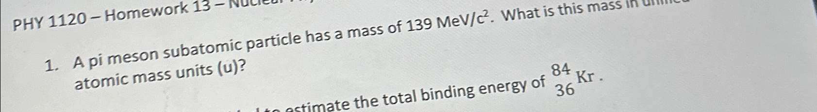 Solved PHY 1120 - ﻿Homework 13 -A pi meson subatomic | Chegg.com