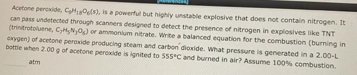 Solved Acetone peroxide, C9H18O6( s), is a powerful but | Chegg.com