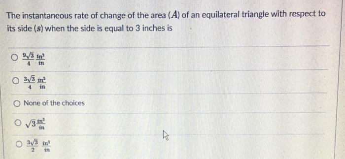 Solved The instantaneous rate of change of the area (A) of | Chegg.com
