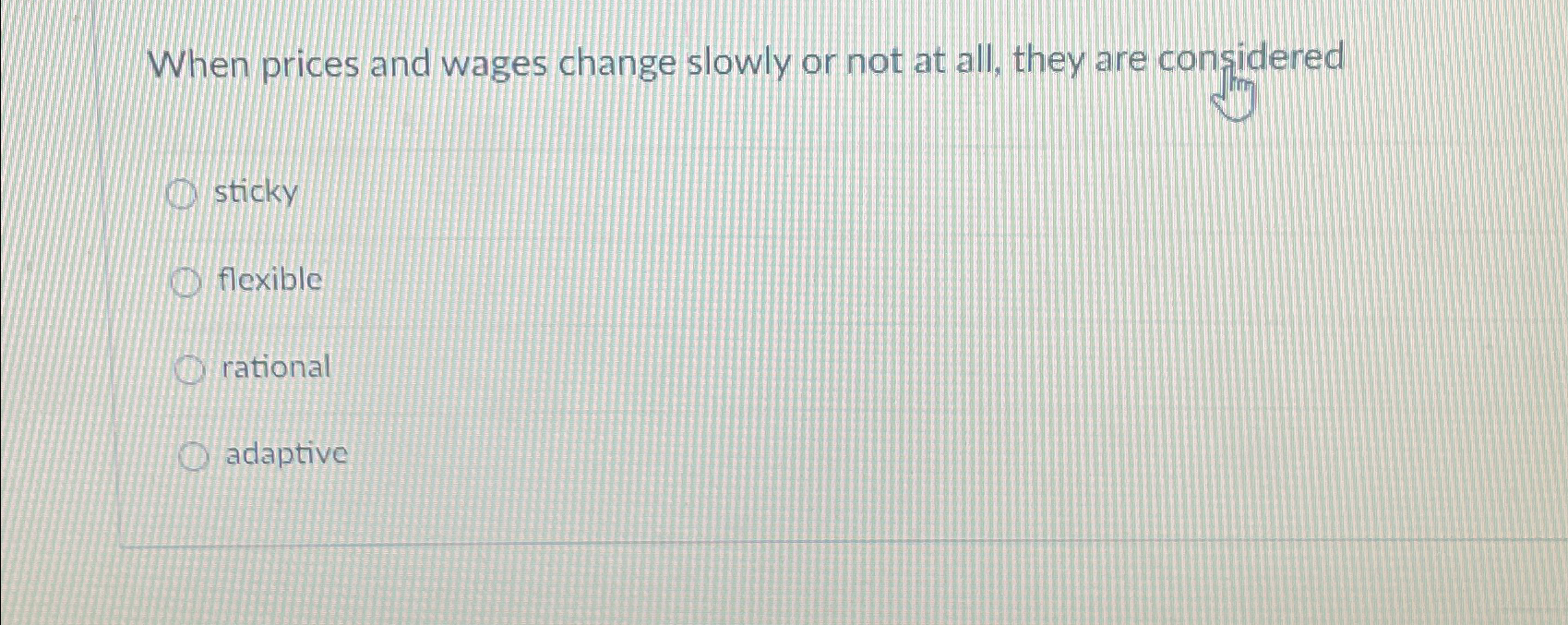 Solved When prices and wages change slowly or not at all, | Chegg.com