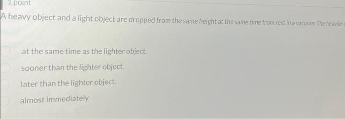 Solved 1 point A heavy object and a light object are dropped | Chegg.com