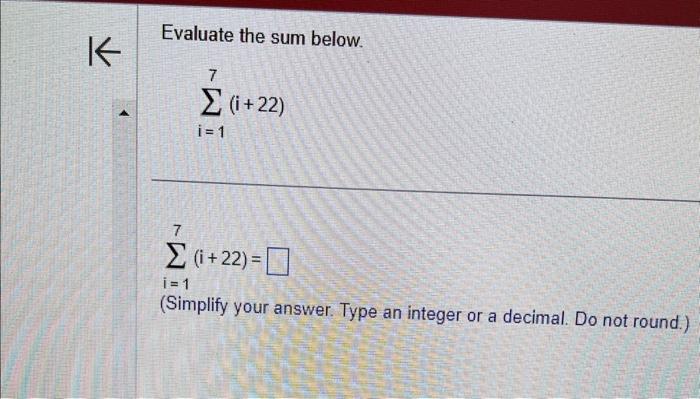 Solved Evaluate the sum below. ∑i=17(i+22) ∑i=17(i+22)= | Chegg.com