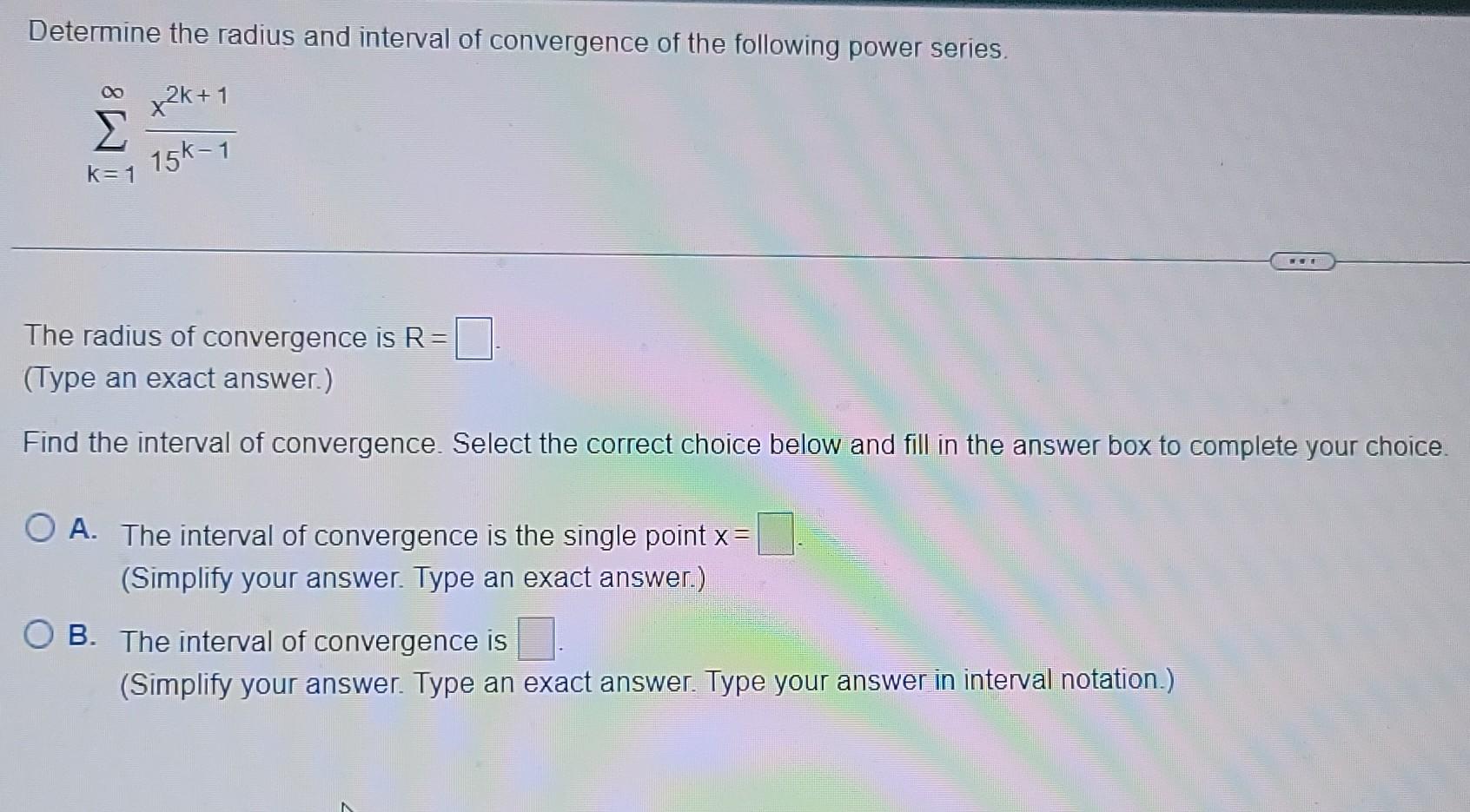 Solved Determine the radius and interval of convergence of | Chegg.com