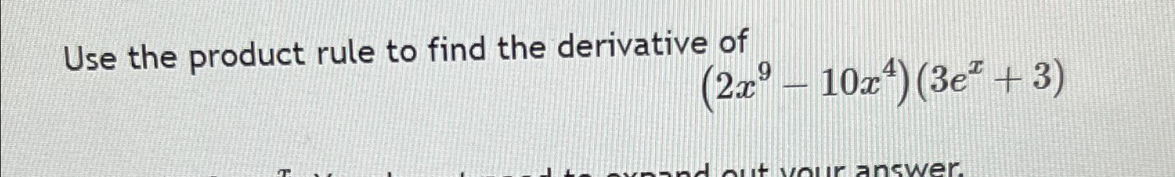 Solved Use the product rule to find the derivative | Chegg.com