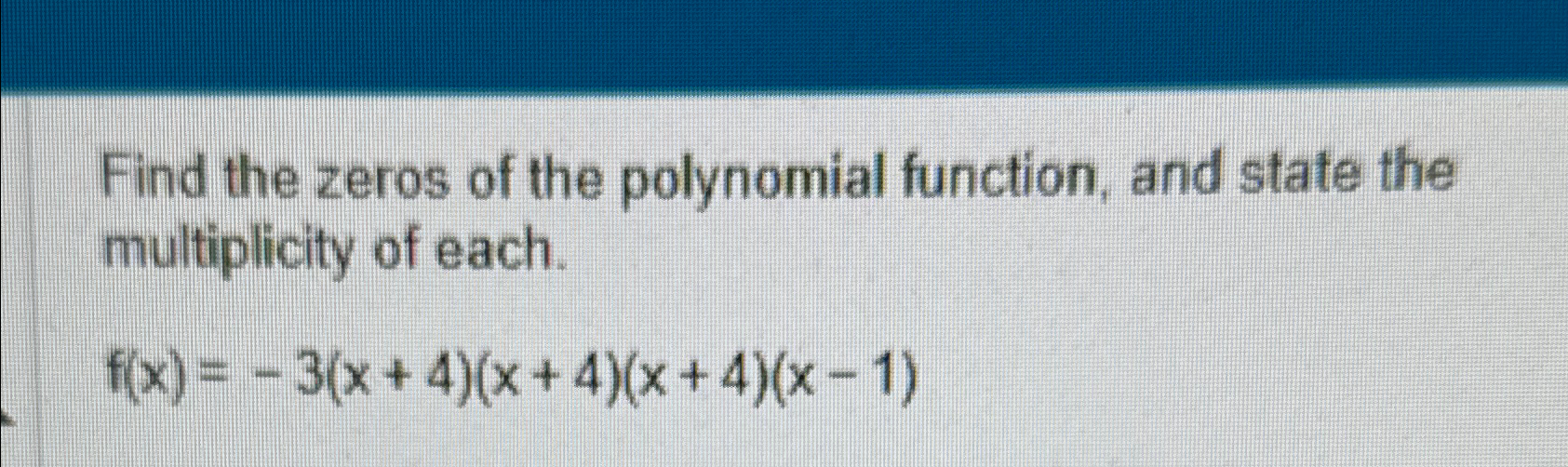 Solved Find the zeros of the polynomial function, and state | Chegg.com