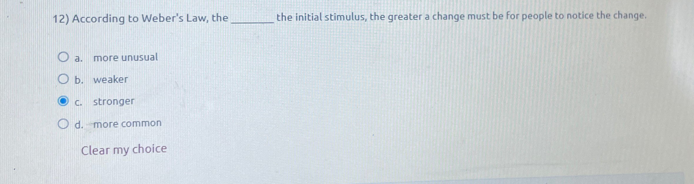 Solved According to Weber's Law, the the initial stimulus, | Chegg.com