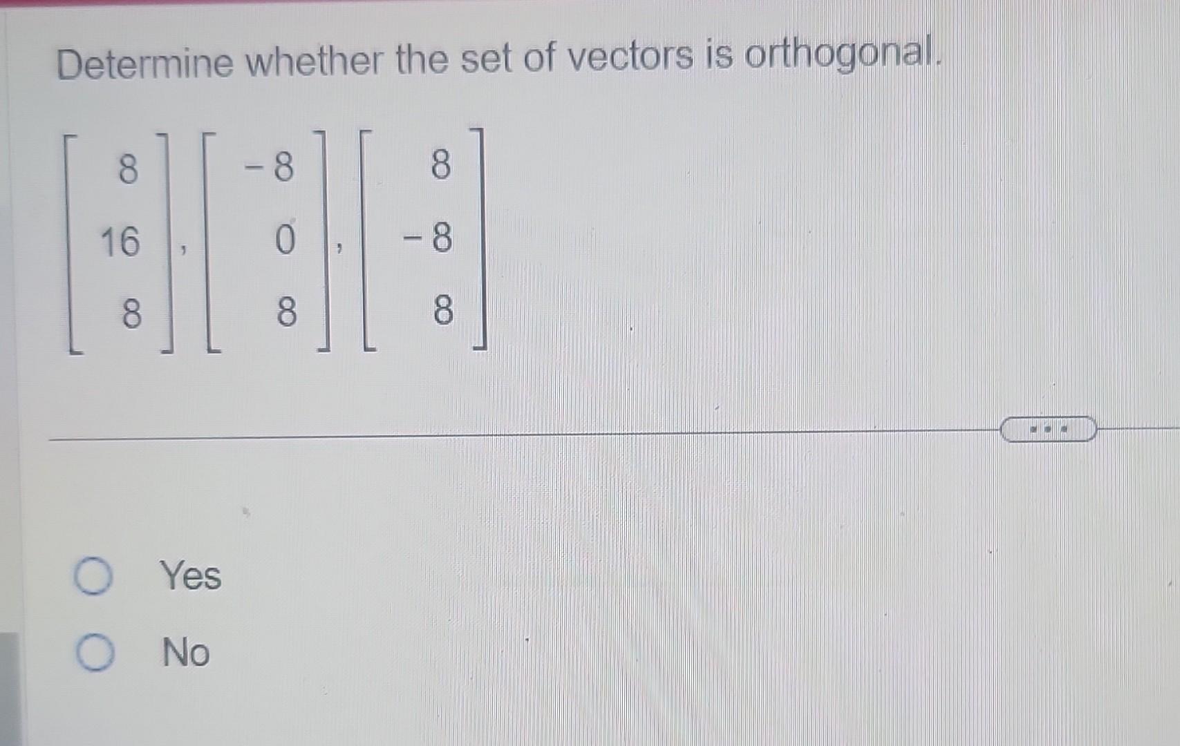 Solved Determine whether the set of vectors is orthogonal. | Chegg.com