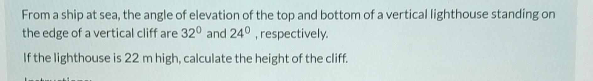 Solved From a ship at sea, the angle of elevation of the top | Chegg.com