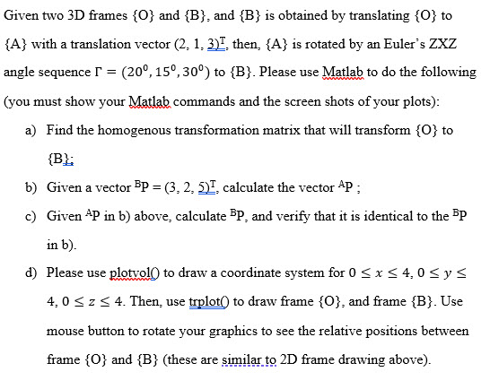 Solved Given two 3D ﻿frames {O} ﻿and {B}, ﻿and {B} ﻿is | Chegg.com