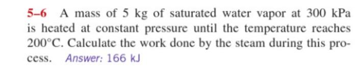 Solved 5-6 A mass of 5 kg of saturated water vapor at 300kPa | Chegg.com