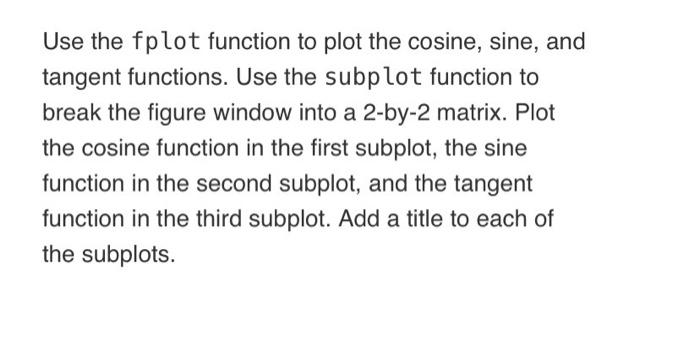 Solved Use the fp lot function to plot the cosine, sine, and | Chegg.com